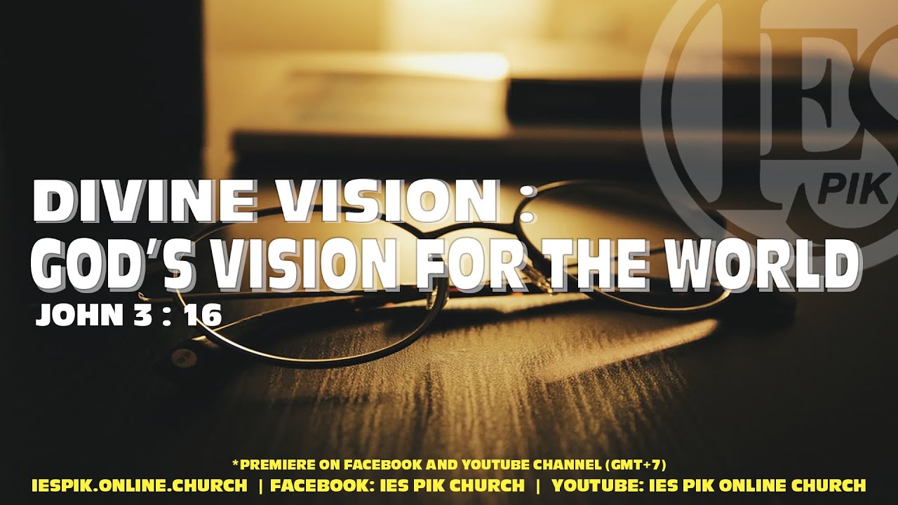 DIVINE VISION: GOD’S VISION FOR THE WORLD - YouTube