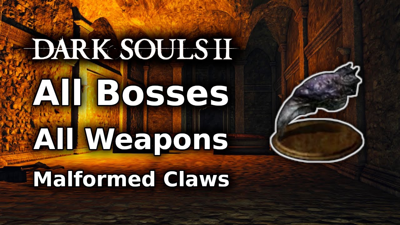 Dark Souls 2 Malformed Claws Playthrough || All Bosses All Weapons ...