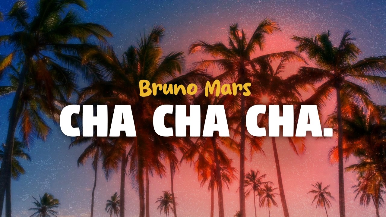 Bruno Mars - Cha Cha Cha (lyrics) - YouTube