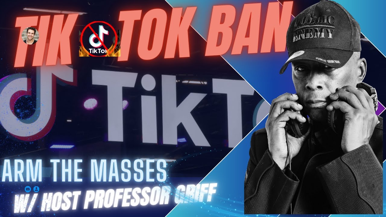 TIK TOK BAN: w/host PROFESSOR GRIFF - YouTube