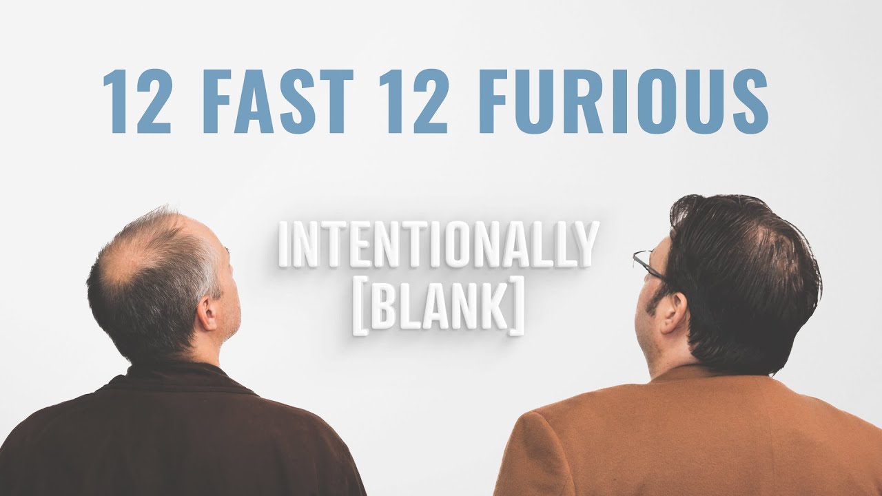 12 Fast 12 Furious — Intentionally Blank Ep. 93 - YouTube