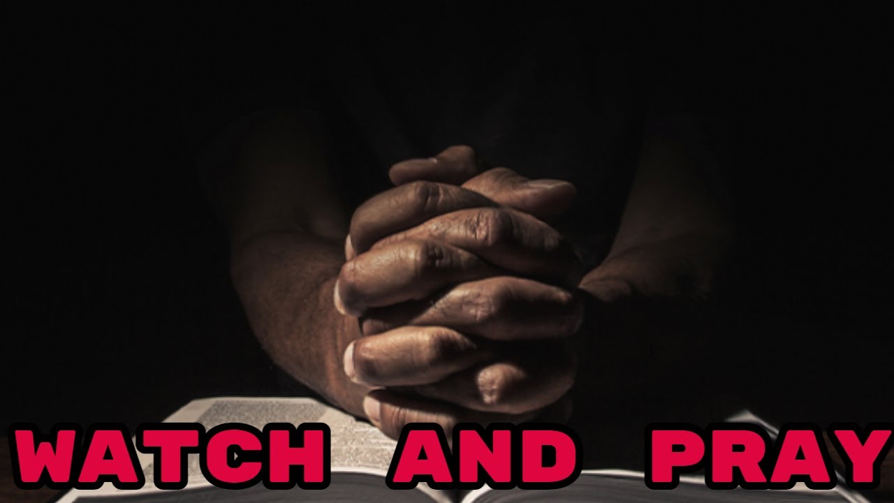 Watch and Pray - YouTube