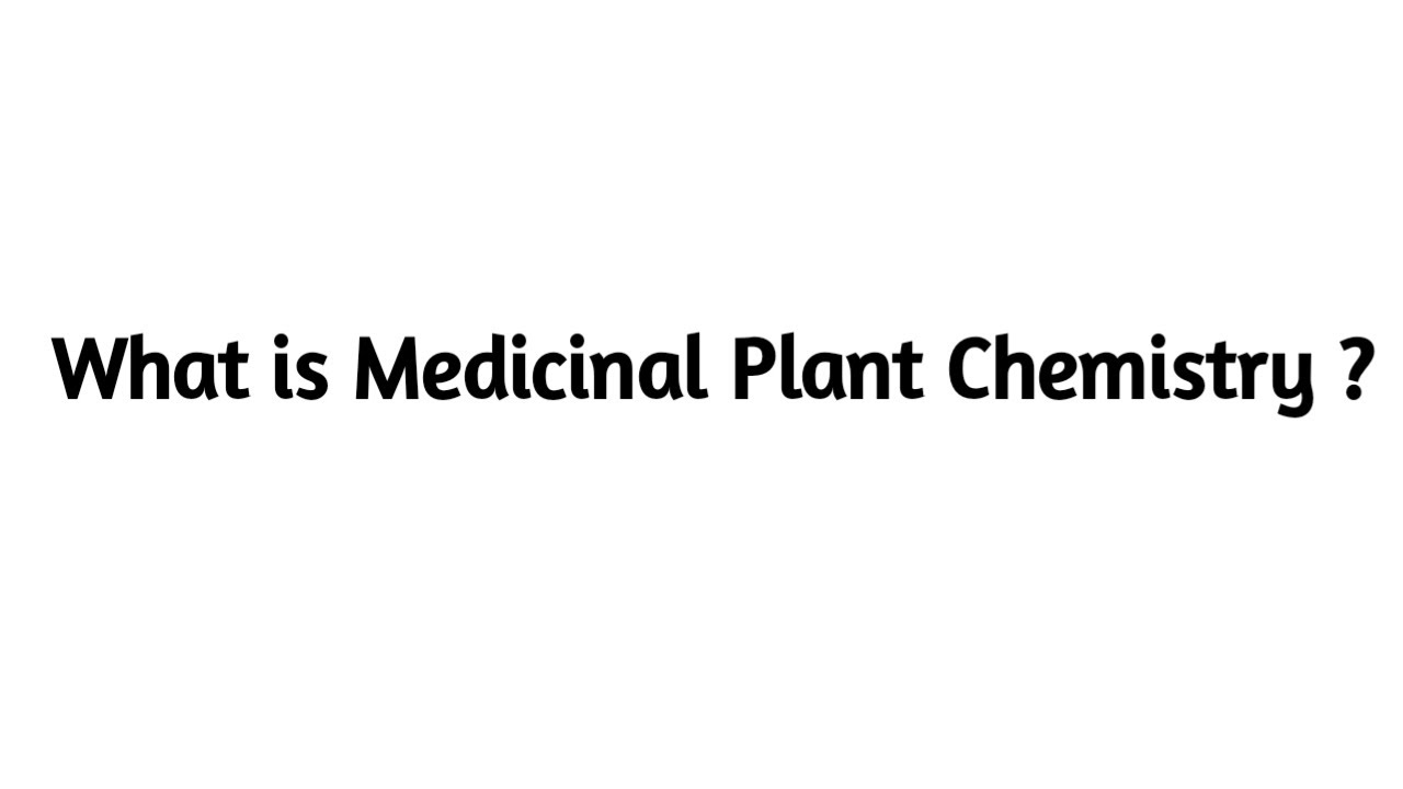 What is Medicinal Plant Chemistry ? - YouTube