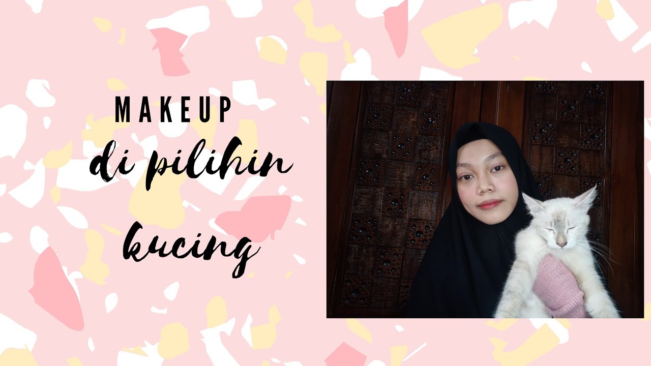 CHALLENGE MAKEUP DI PILIHIN KUCING - YouTube
