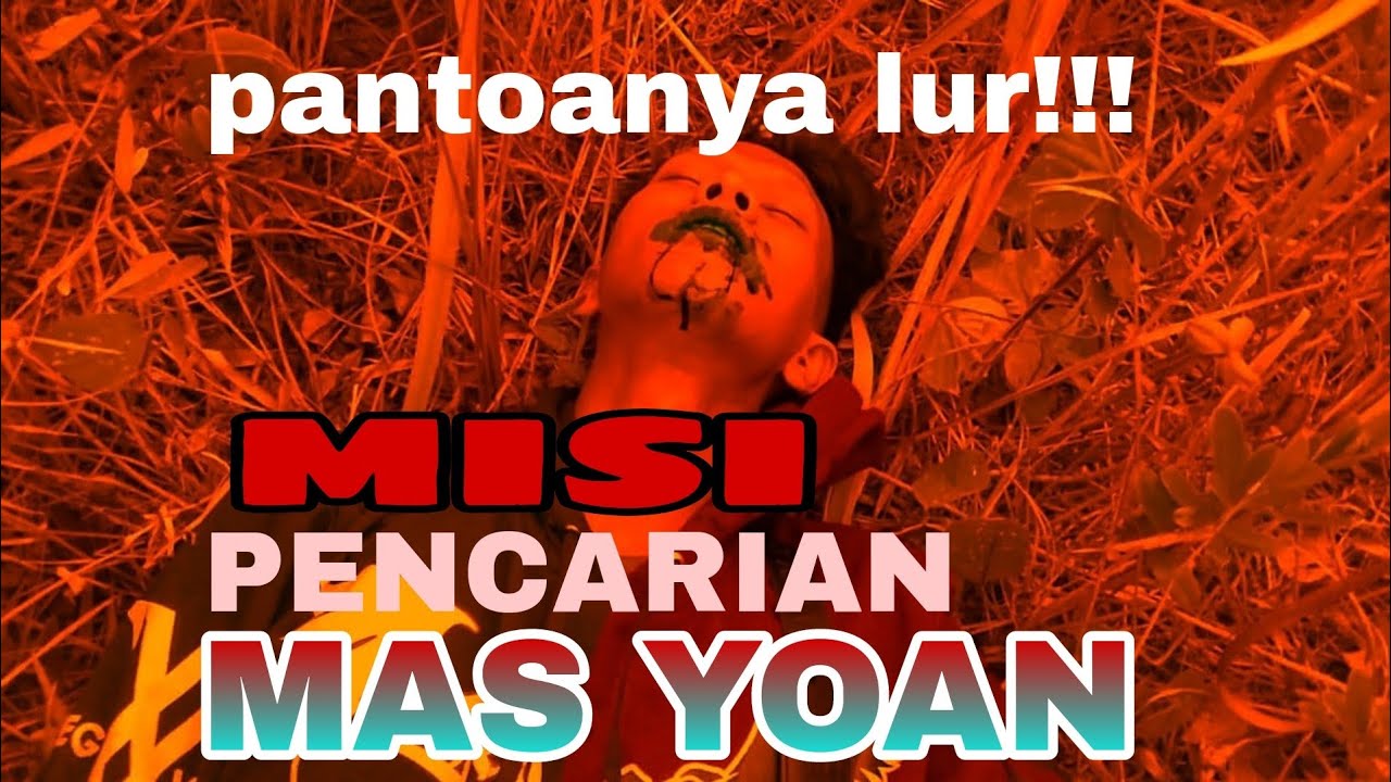 PANTOANYA LUR!! MENCARI KEBERADAAN MAS YOAN - YouTube