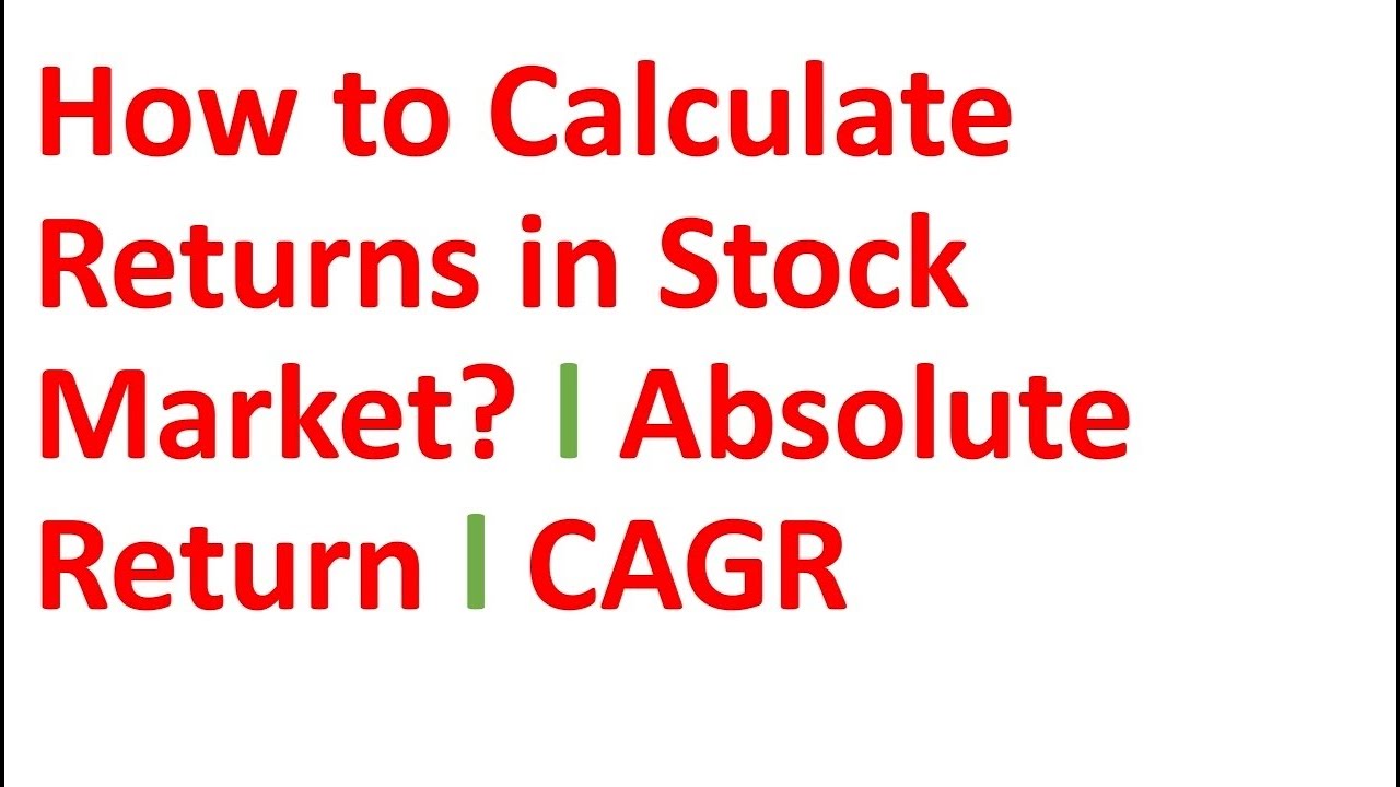 How To Calculate Return In Stock Market L CAGR L Absolute Return YouTube how-to-calculate-return-in-stock-market-l-cagr-l-absolute-return-youtube
