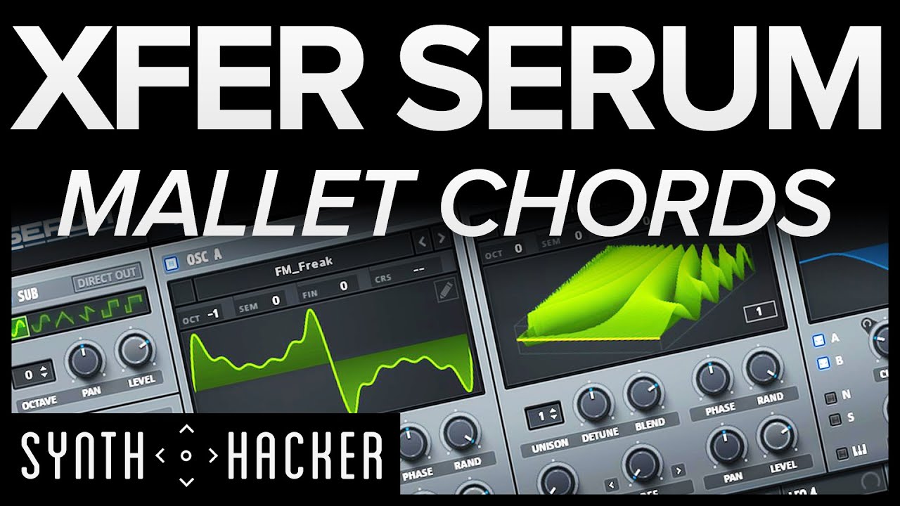 Serum Tutorial - Vibey Organic Mallet Synth Chords (Future Bass / RnB ...