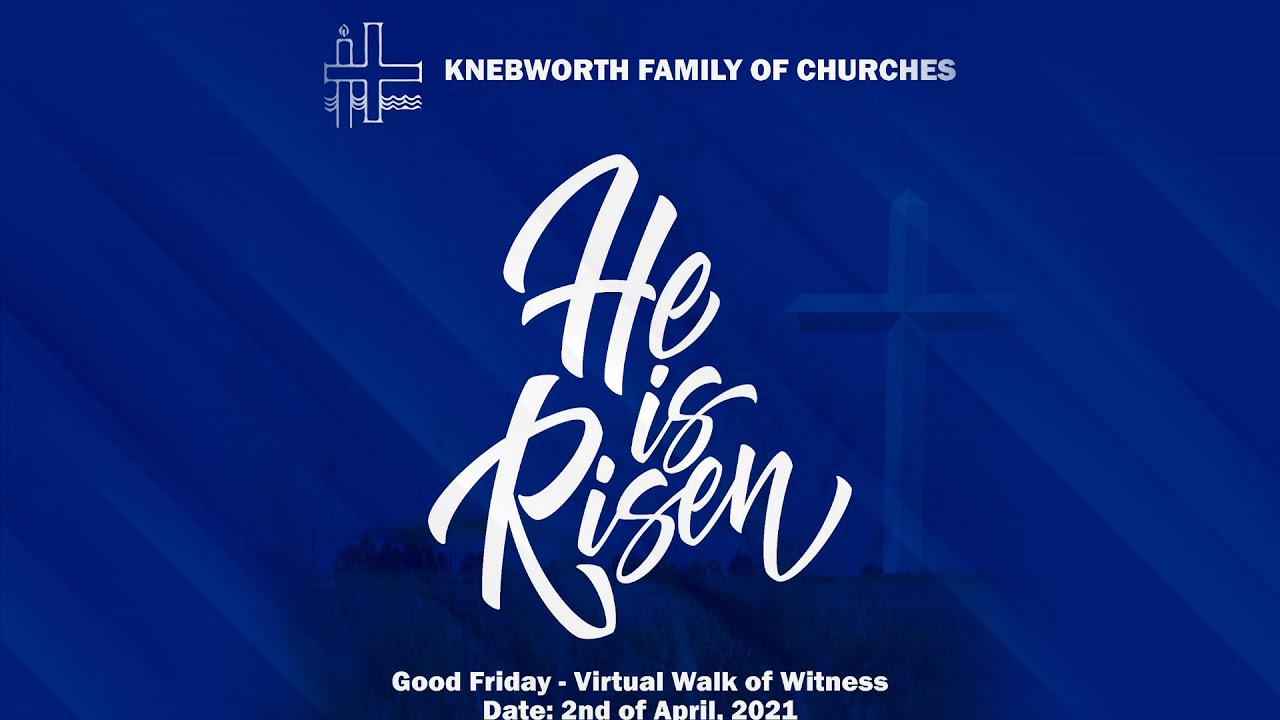 EASTER 2021 VIRTUAL WALK OF WITNESS - KNEBWORTH FAMILY OF CHURCHES ...