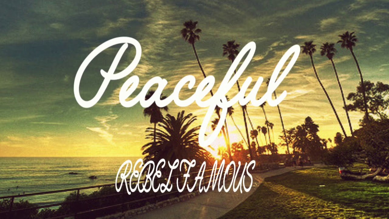Peaceful / REBEL FAMOUS - YouTube