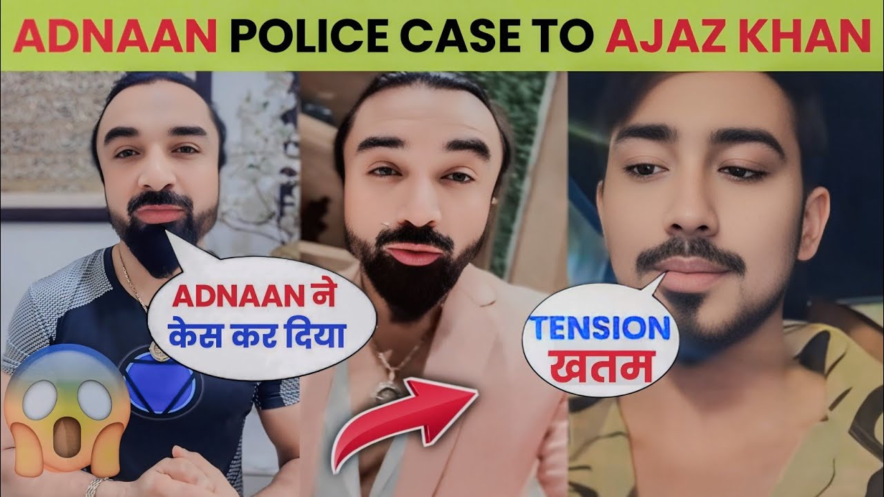 Adnaan Shaikh ने Ajaz Khan के ऊपर किया 🚨 पुलिस केस | Adnan cased to ajaz khan | ajaz khan adnaan ...
