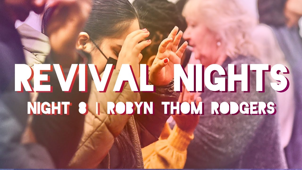 REVIVAL NIGHTS with Robyn Thom Rodgers | Night 8 - 7th November 2021 ...