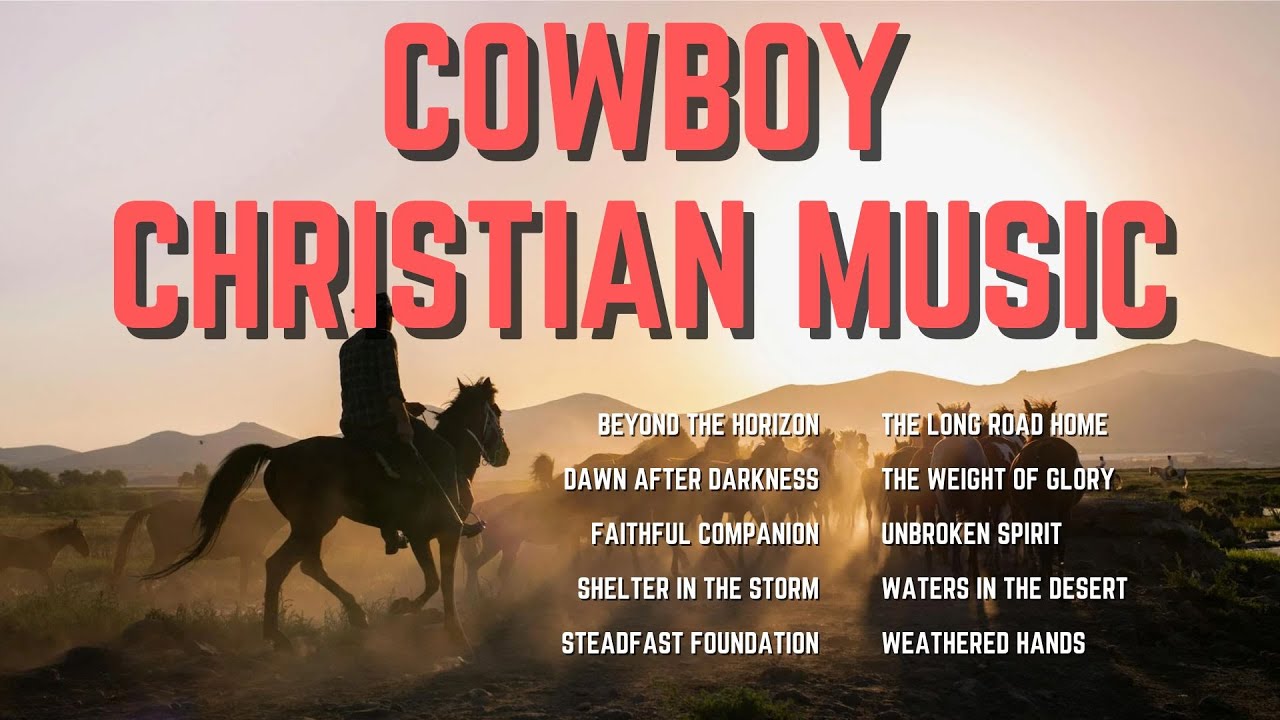 Faith on the Frontier: 10 Inspiring Cowboy Christian Songs for ...