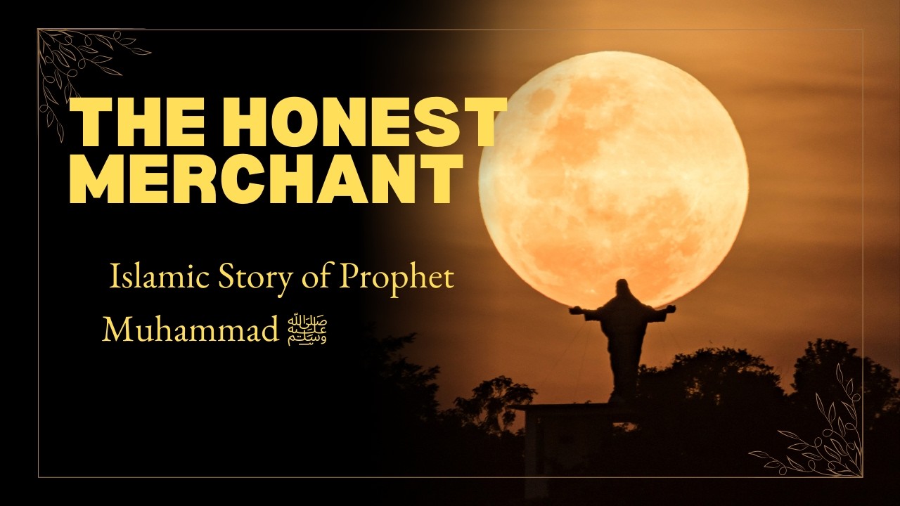 The Honest Merchant | Islamic Story of Prophet Muhammad ﷺ - YouTube