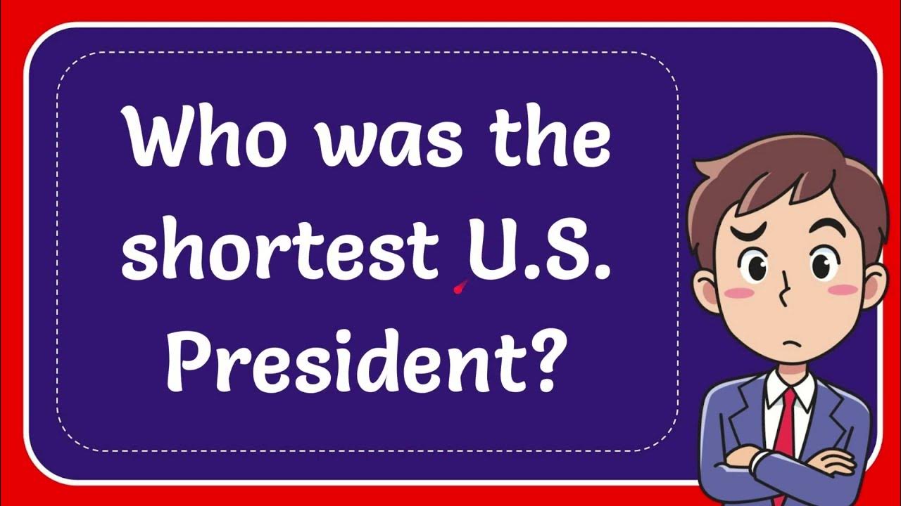 Who Was The Shortest U S President Answer YouTube who-was-the-shortest-u-s-president-answer-youtube