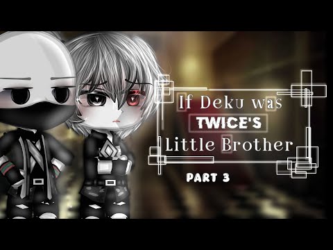 If Deku was Twice's Little Brother [] 3/3 [] BkDk [] MHA [] Comedy [] GC [] Drama [] !!!FINALE!!!