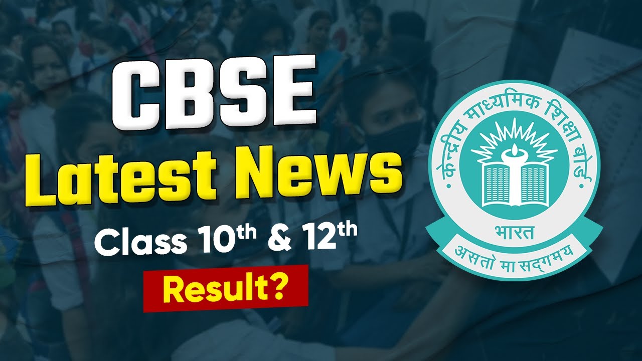 CBSE Latest News for Class 10 & 12 Students | Result Out or Not? | CBSE ...