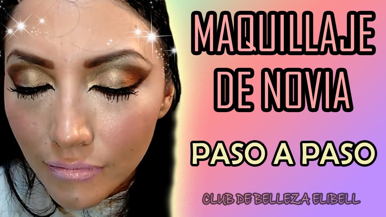 MAQUILLAJE DE NOVIA PASO A PASO/ ️ELIBELL CLUB ️ - YouTube