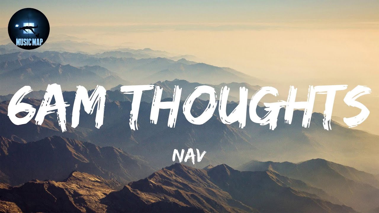 6AM Thoughts - NAV (Lyrics) - YouTube