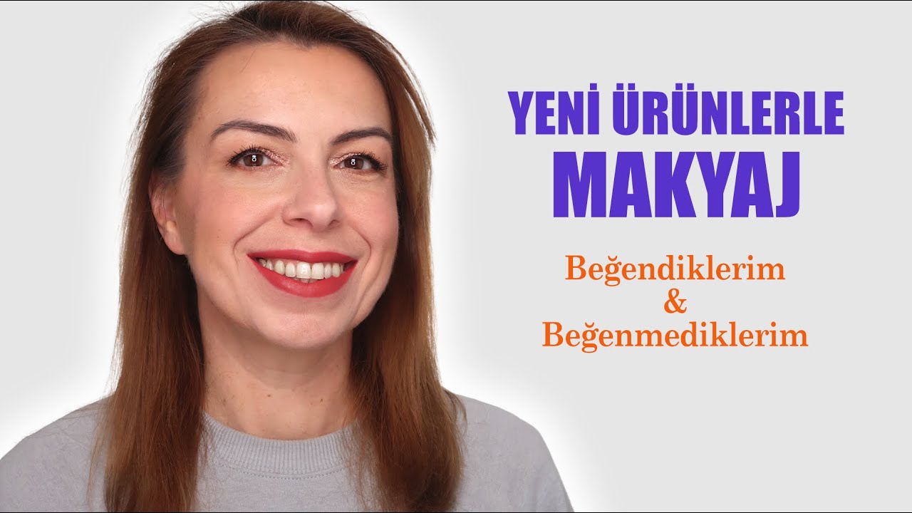 YENİ MAKYAJ ÜRÜNLERİNİ DENİYORUM | Beğendiklerim ve Beğenmediklerim ...