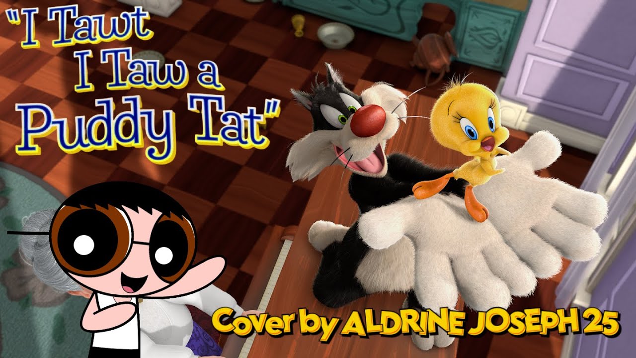 I Tawt I Taw a Puddy Tat (cover by Aldrine Joseph 25) - YouTube