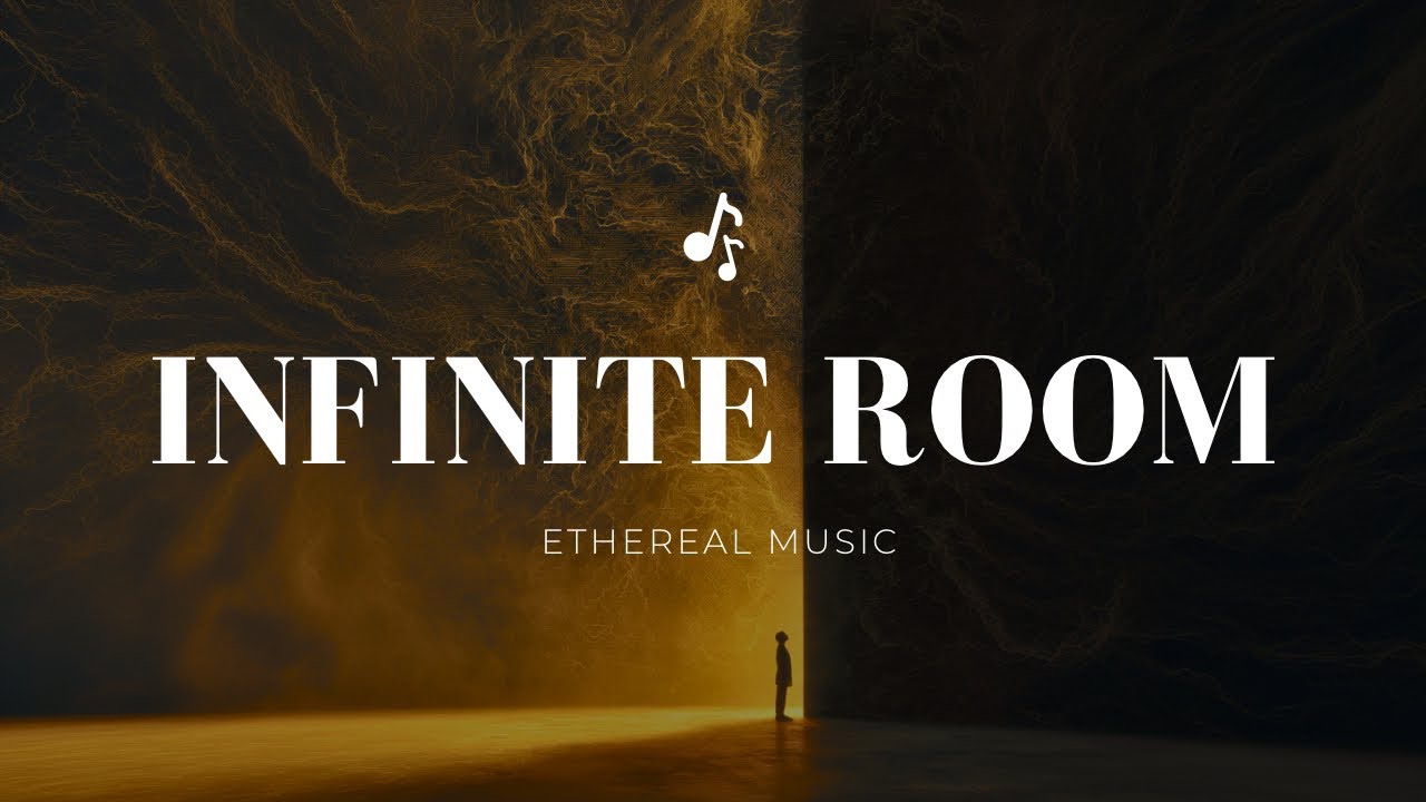 The Infinite Room | 1 Hour of Ethereal Ambience for Mental Clarity ...