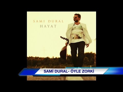 Sami Dural - Öyle Zorki