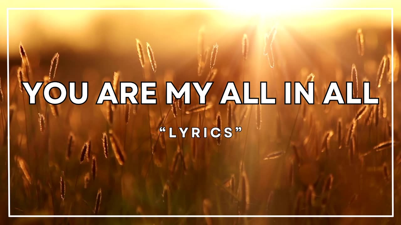 You Are My All In All - Lyrics - YouTube