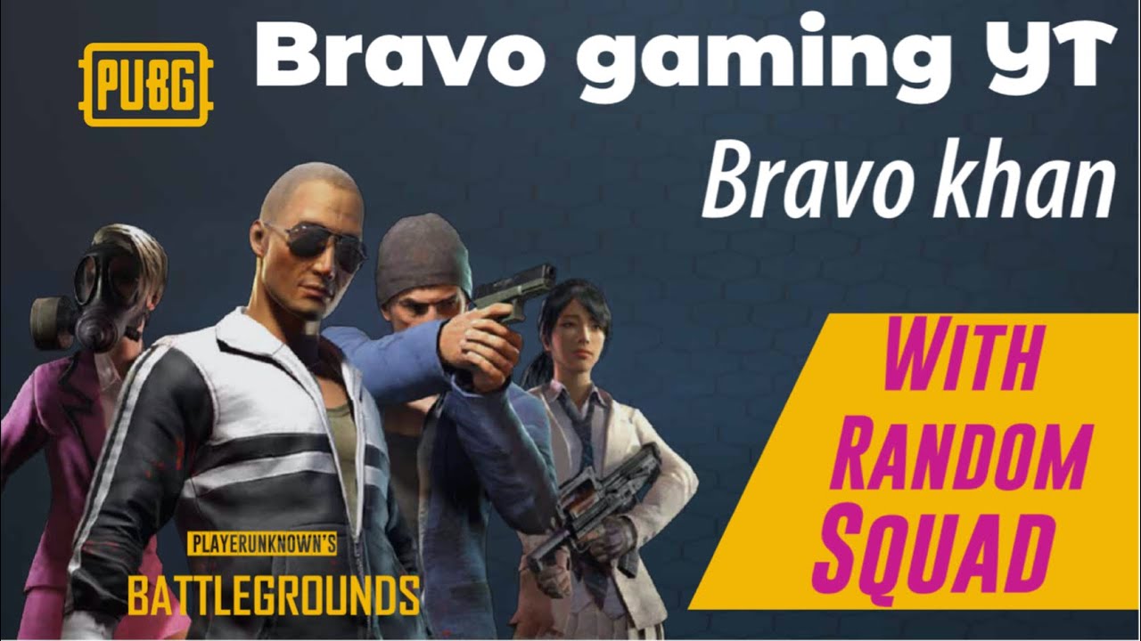 Bravo gaming yt playing with Random squad - YouTube