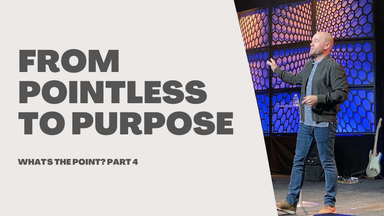 From Pointless to Purpose • What's The Point? • Part4 - YouTube