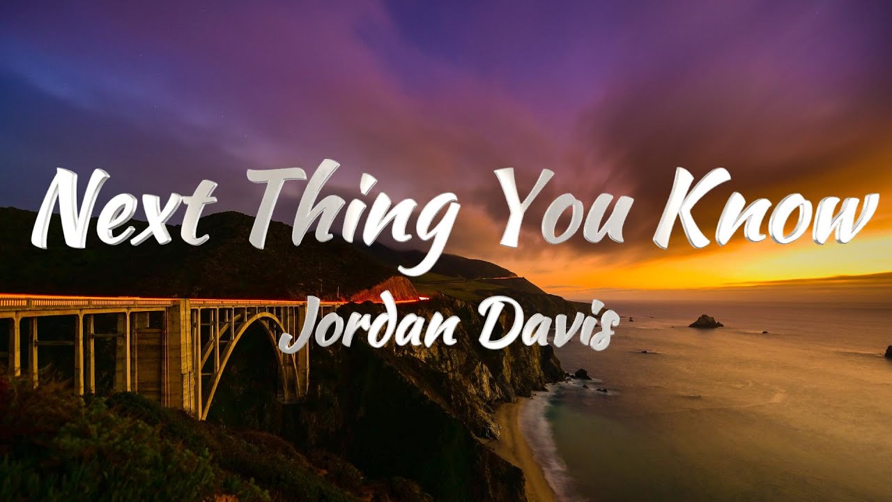 Jordan Davis - Next Thing You Know (Lyrics) - YouTube