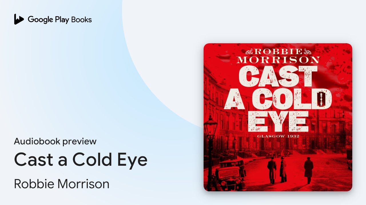 Cast a Cold Eye by Robbie Morrison · Audiobook preview - YouTube