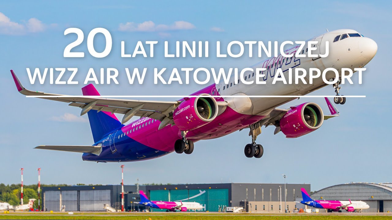 20 lat linii lotniczej Wizz Air w Katowice Airport - YouTube