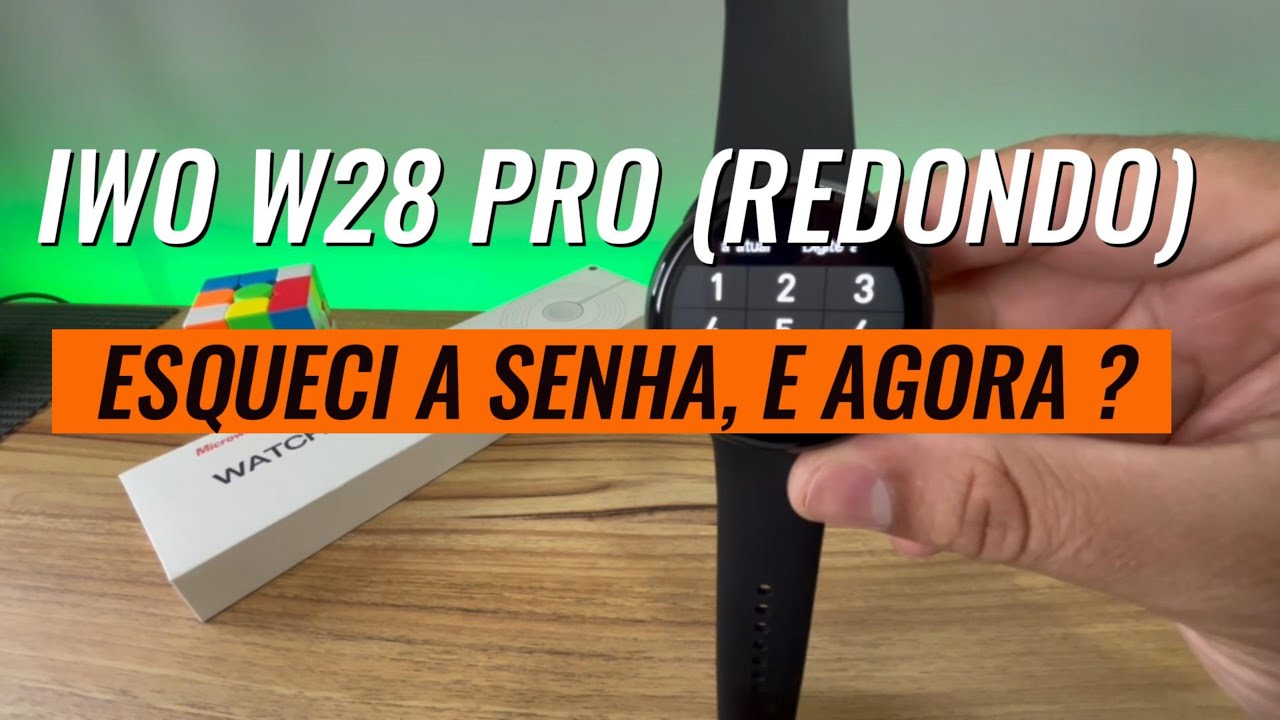 IWO W28 PRO (REDONDO) - ESQUECI A SENHA, E AGORA ? - YouTube
