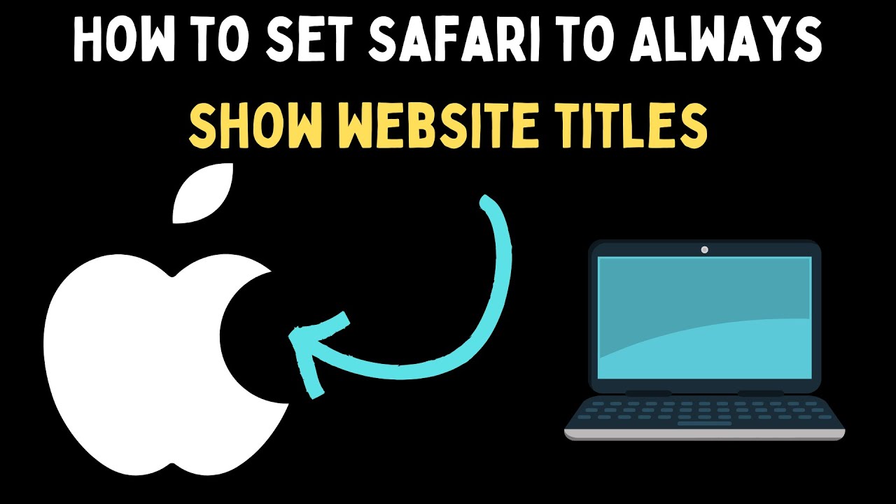 How to Set Safari to Always Show Website Titles on Mac - YouTube