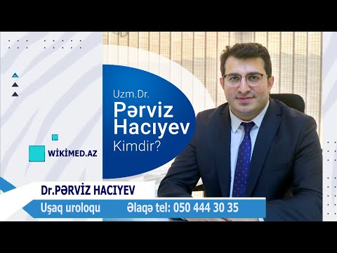PƏRVİZ HACIYEV UŞAQ UROLOGİYASI UZMANI. AVTOBIOQRAFIK VIDEO. WIKIMED.AZ TEGDIM EDIR. PARVİZ HACİYEV