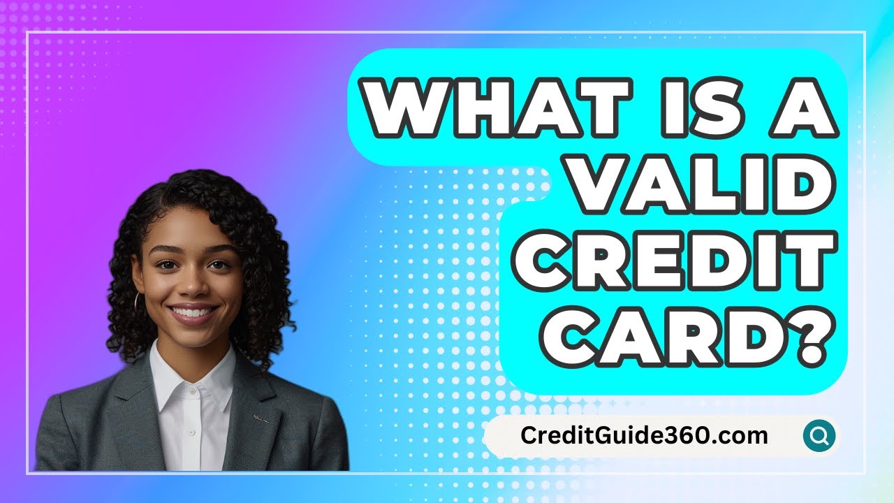 What Is a Valid Credit Card? - CreditGuide360.com - YouTube