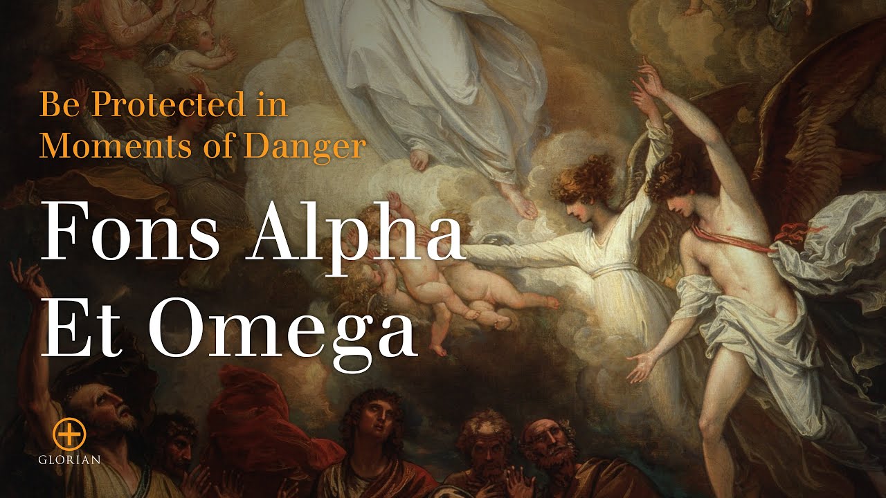 Be Protected in Moments of Danger: Memorize the Prayer Fons Alpha et Omega - YouTube