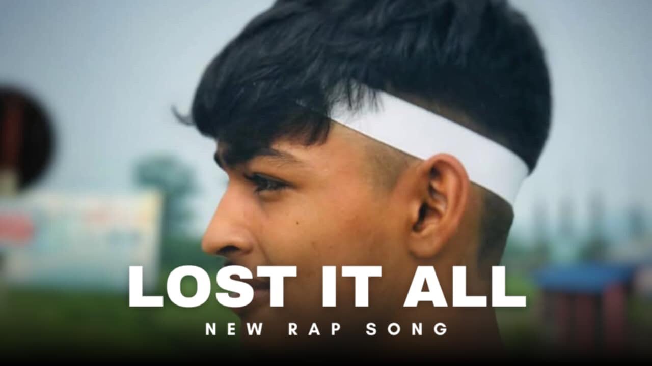 LOST IT ALL- NEW RAP SONG || PROD BY MANISH LAMIXANE ...
