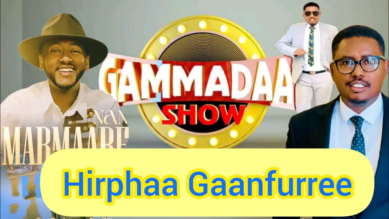 Gammadaa Show-Hirphaa Gaanfurree - YouTube