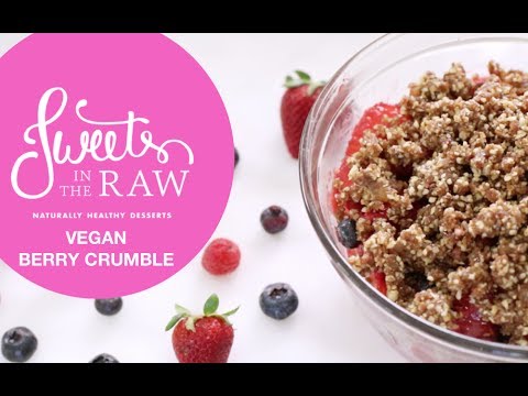 Vegan Berry Crumble: Sweets In The Raw Naturally Healthy Desserts - YouTube