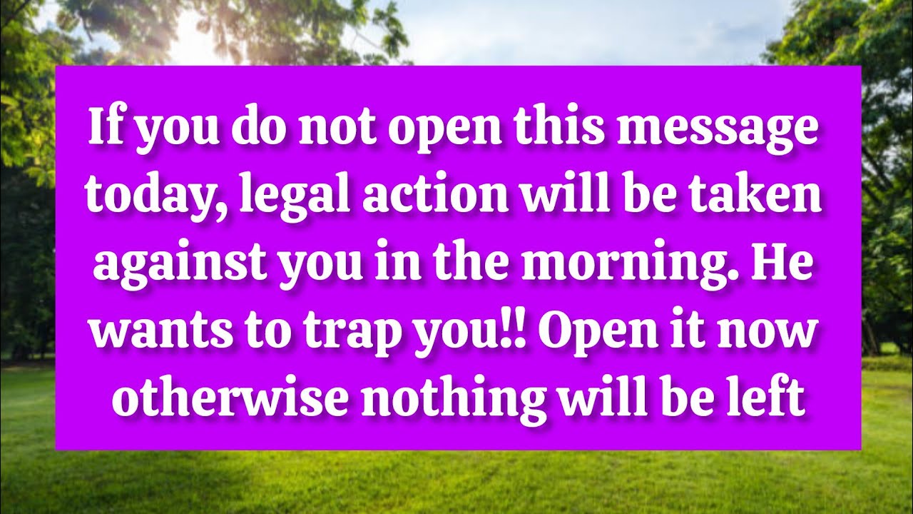 If you do not open this message today, legal action will be taken ...
