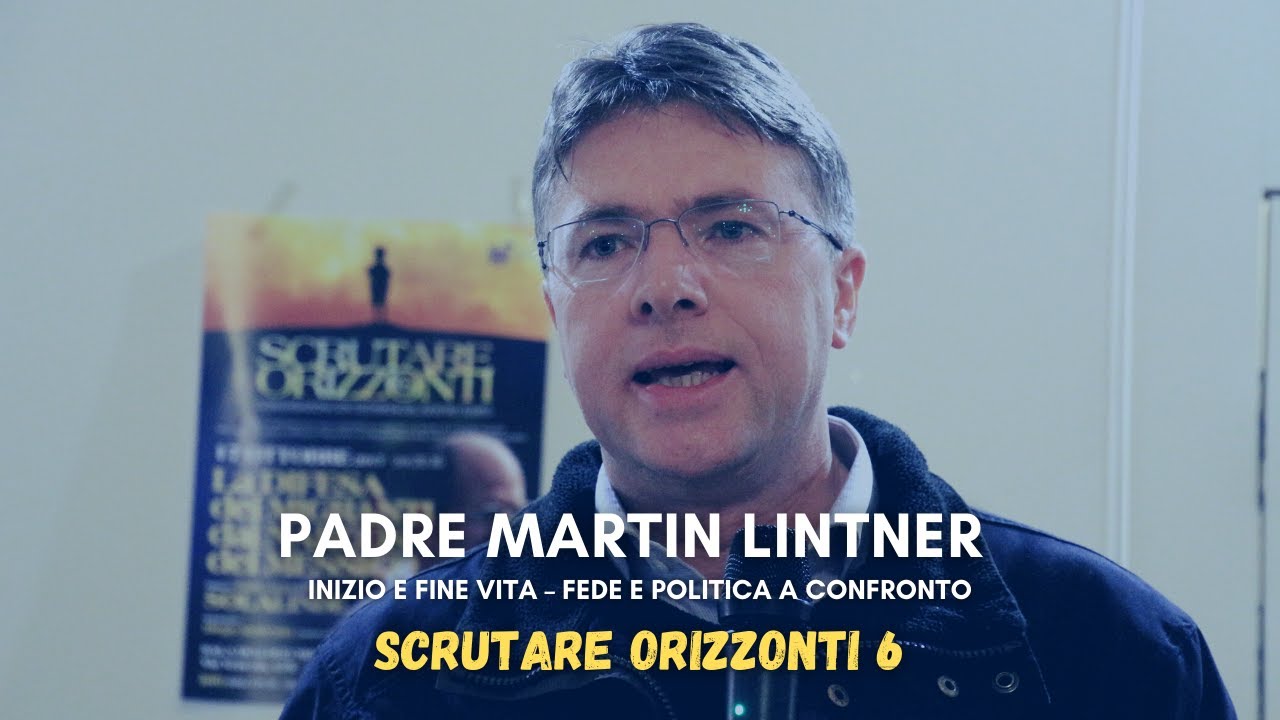 Scrutare Orizzonti 6-04 Martin Lintner - INIZIO e FINE VITA - YouTube