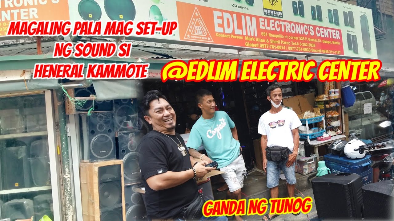 MAGALING DIN PALA MAG SET-UP NG SOUND SI HENERAL KAMMOTE@EDLIM ELECTRONICS CENTER. - YouTube