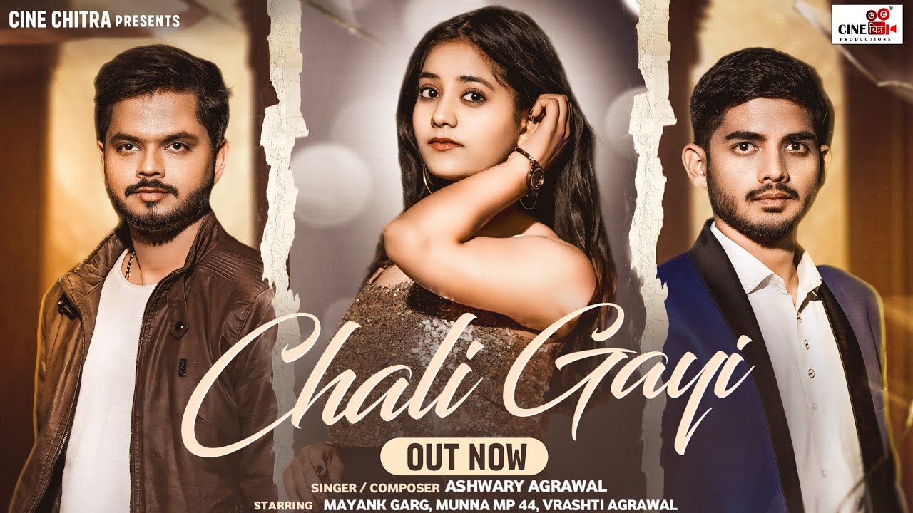Chali Gayi | Ashwary Agrawal | Mayank Garg | Munna Mp44 | Vrashti ...
