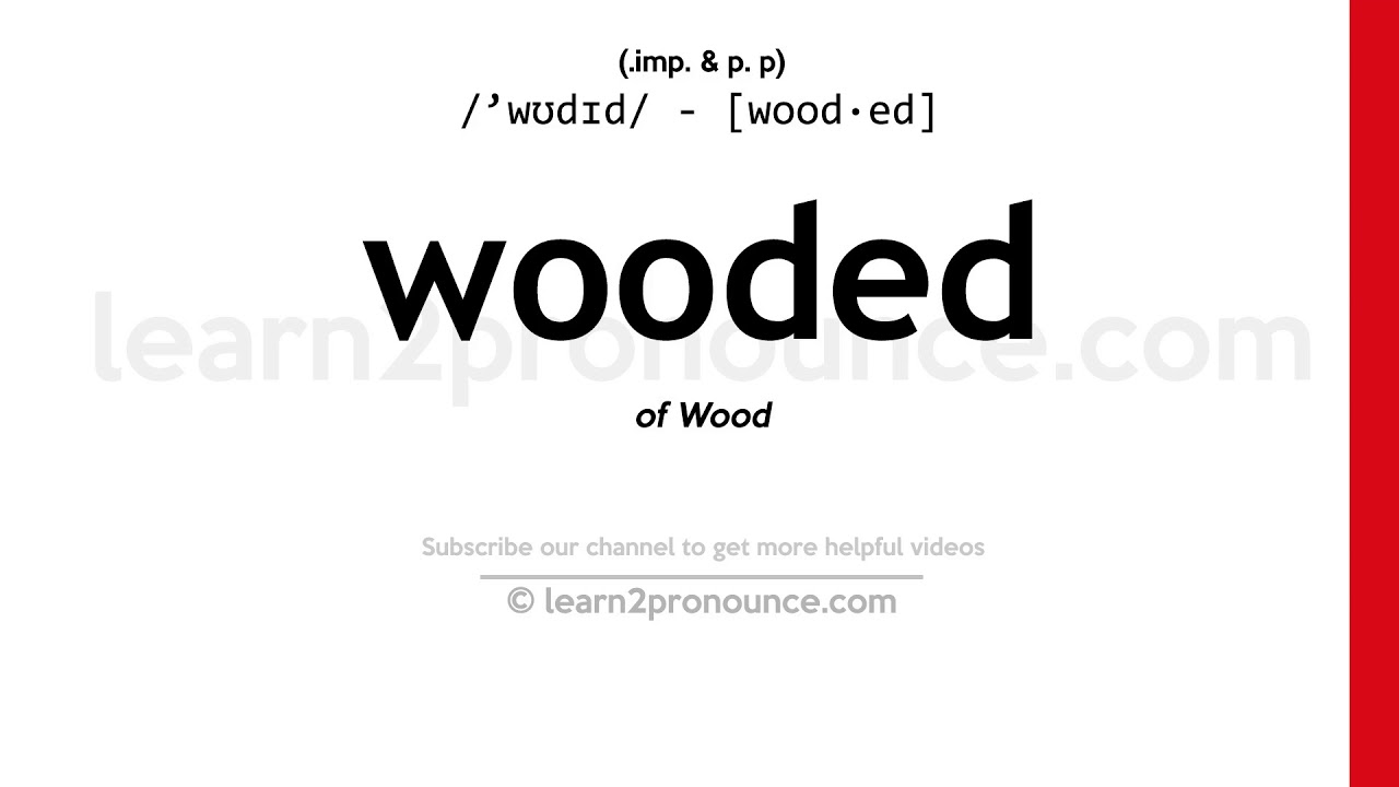 Pronunciation of Wooded | Definition of Wooded - YouTube