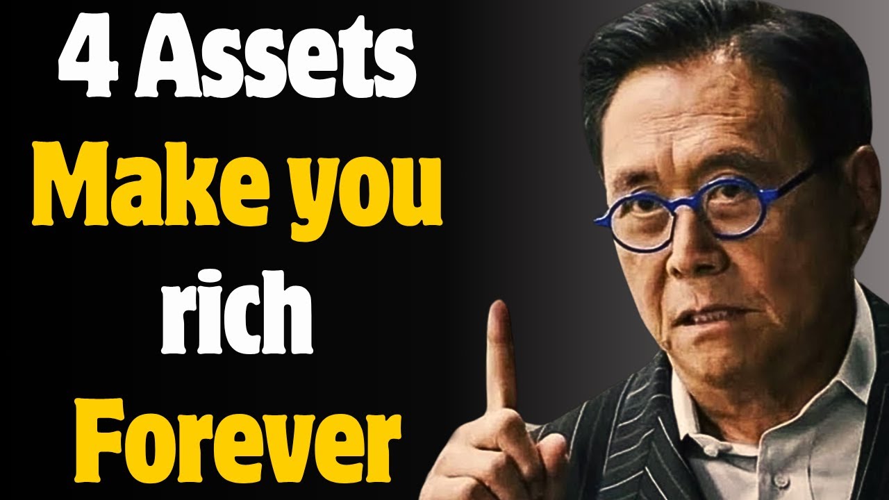 4 ASSETS THAT WILL MAKE YOU RICH FOREVER EVEN IF YOU EARN LITTLE - Robert Kiyosaki - YouTube