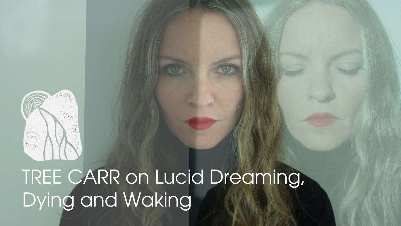 TREE CARR on Lucid Dreaming, Dying and Waking - YouTube