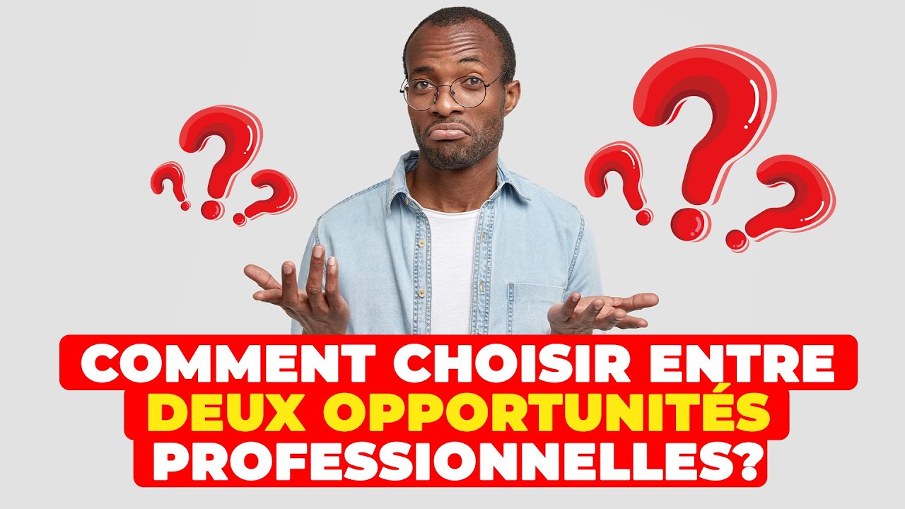 Comment choisir entre 2 opportunités professionnelles? - YouTube