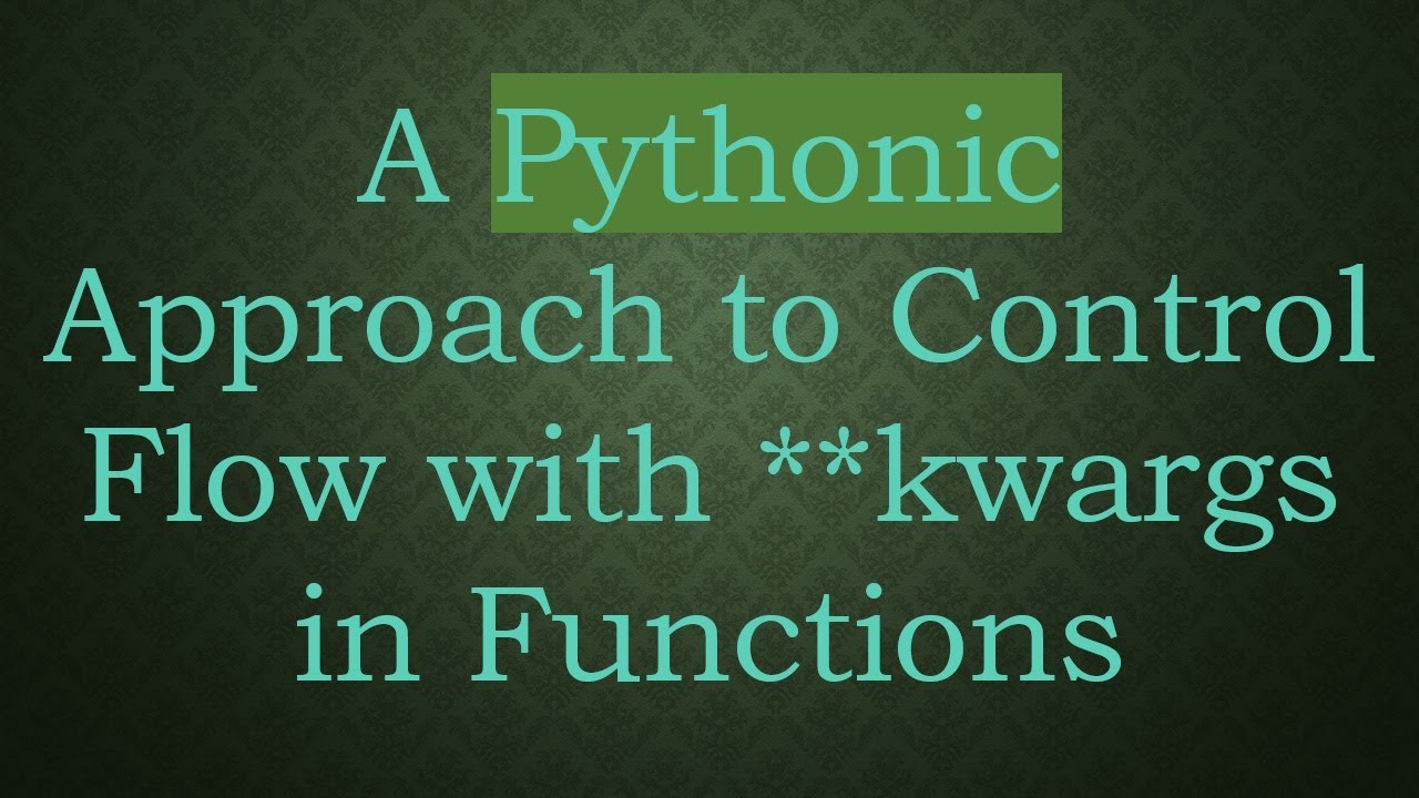 A Pythonic Approach to Control Flow with **kwargs in Functions - YouTube