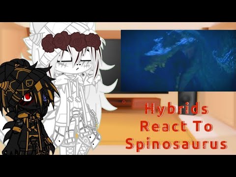 Jurassic Hybrids React to Spinosaurus Part 1 (read description)